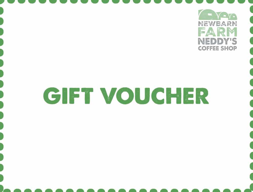 Gift Vouchers - Newbarn Farm & Neddy's Coffee Shop